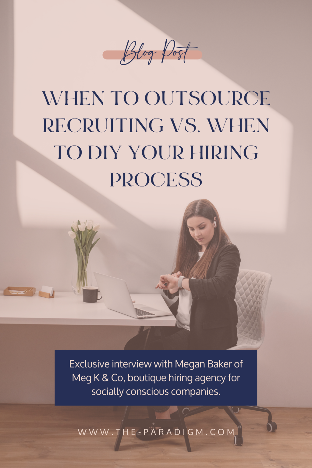 Use a Recruiter or DIY Your Hiring? With Meg Baker of Meg K & Co. - the ...